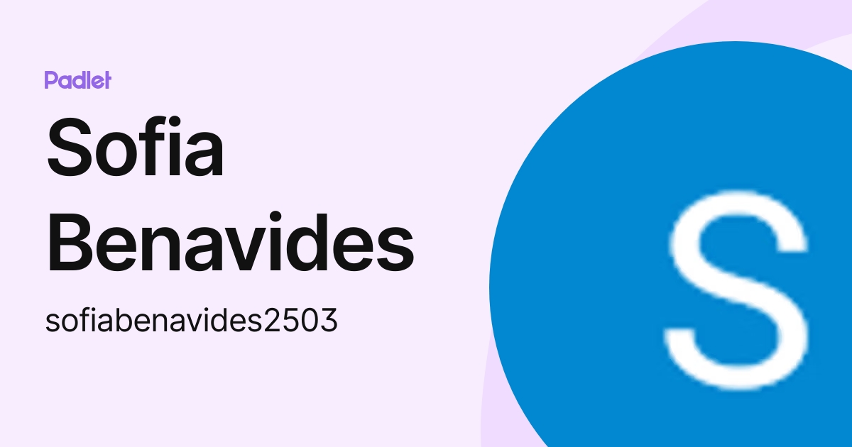 Sofia Benavides (sofiabenavides2503) profile | Padlet