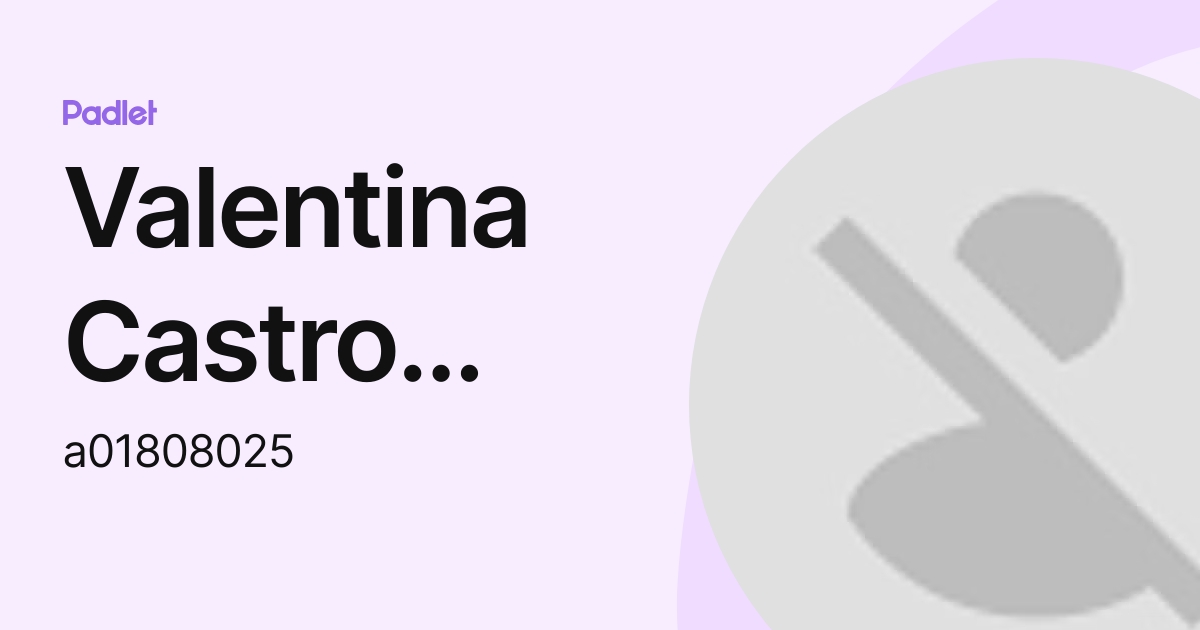 Valentina Castro Thomas (a01808025) profile | Padlet