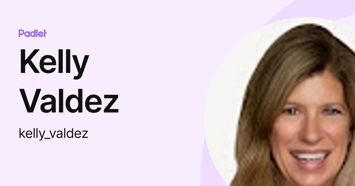 Kelly Valdez (kelly_valdez) profile | Padlet