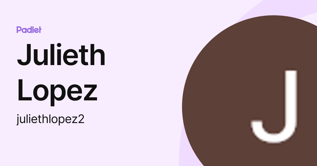 Julieth Lopez (juliethlopez2) profile | Padlet