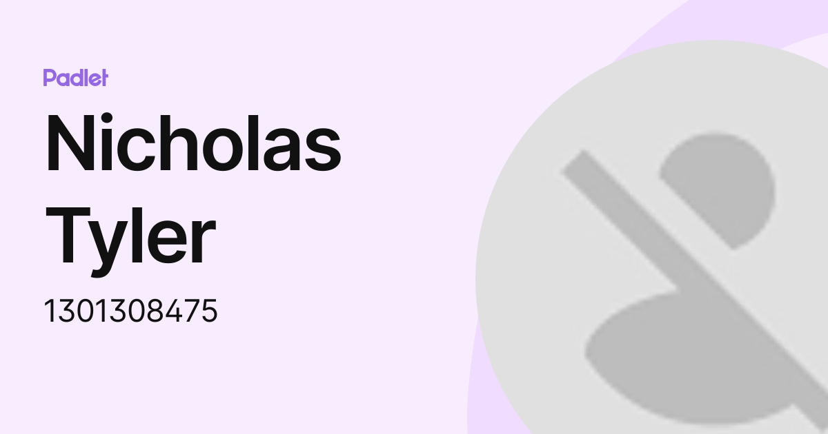 Nicholas Tyler (1301308475) profile | Padlet