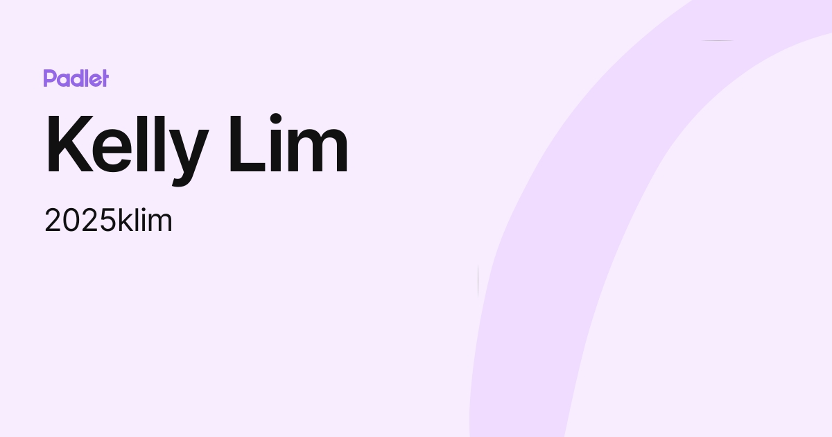 Kelly Lim (2025klim) profile | Padlet