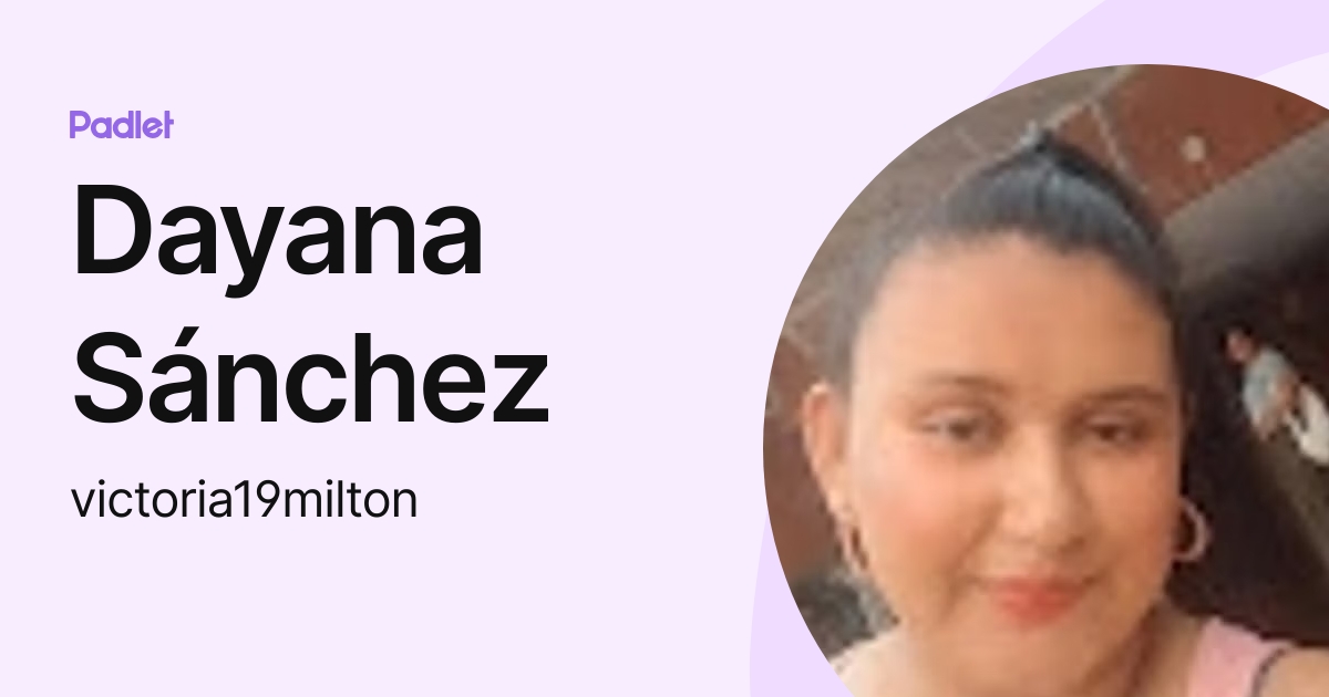 Dayana Sánchez (victoria19milton) profile | Padlet