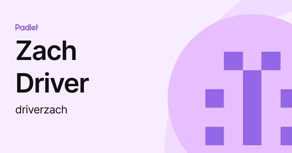 Zach Driver (driverzach) profile | Padlet