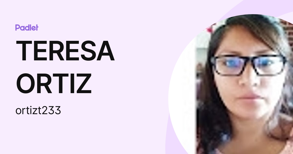 TERESA ORTIZ (ortizt233) profile | Padlet
