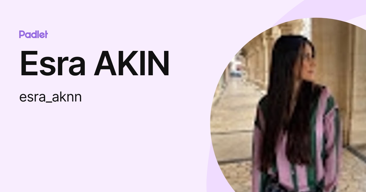 Esra AKIN (esra_aknn) profile | Padlet