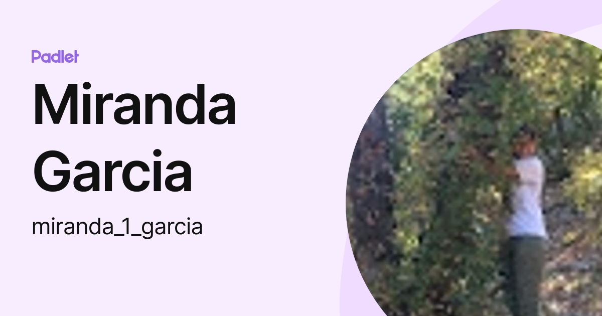 Miranda Garcia (miranda_1_garcia) profile | Padlet