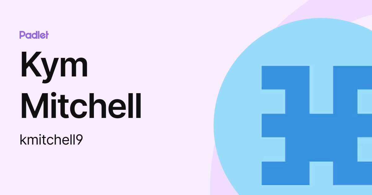 Kym Mitchell (kmitchell9) profile | Padlet