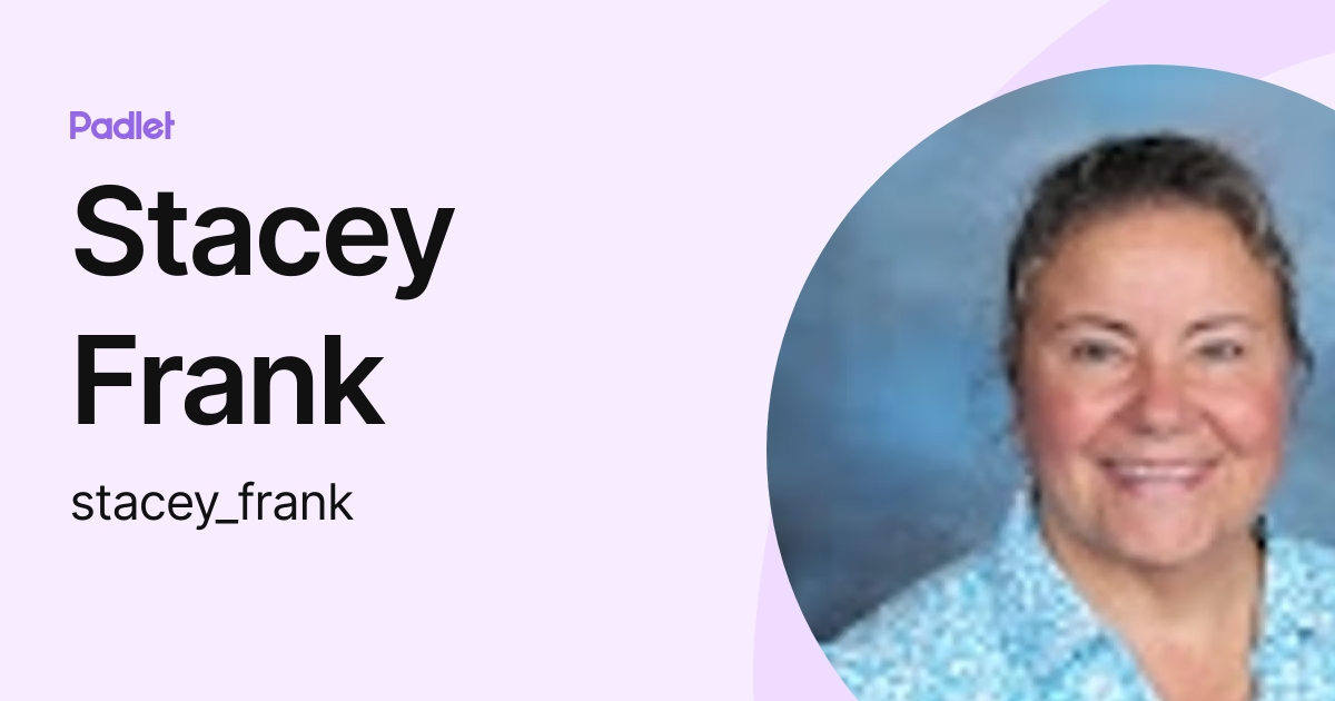 Stacey Frank (stacey_frank) profile | Padlet