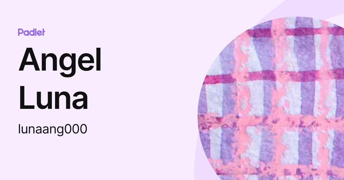Angel Luna (lunaang000) profile | Padlet