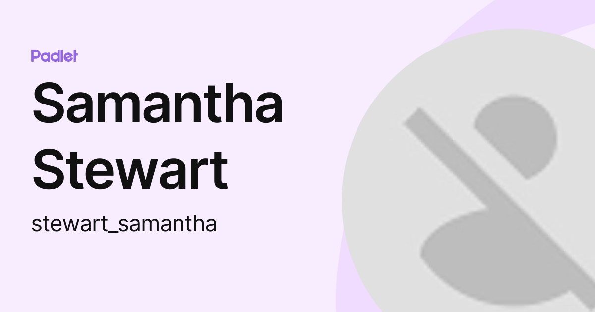 Samantha Stewart (stewart_samantha) profile | Padlet