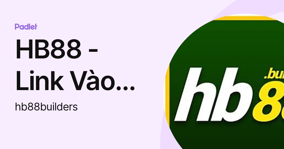 HB88 - Link Vào Nhà Cái Chính Thức (hb88builders) profile | Padlet