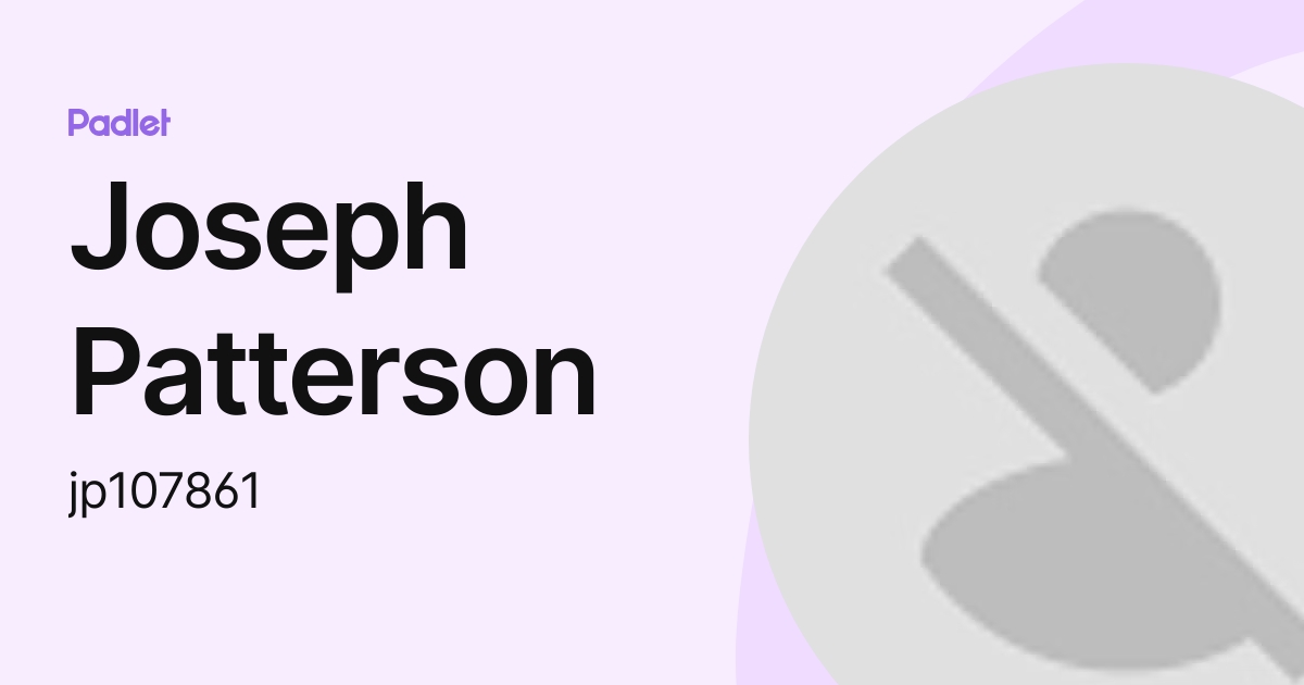 Joseph Patterson (jp107861) profile | Padlet