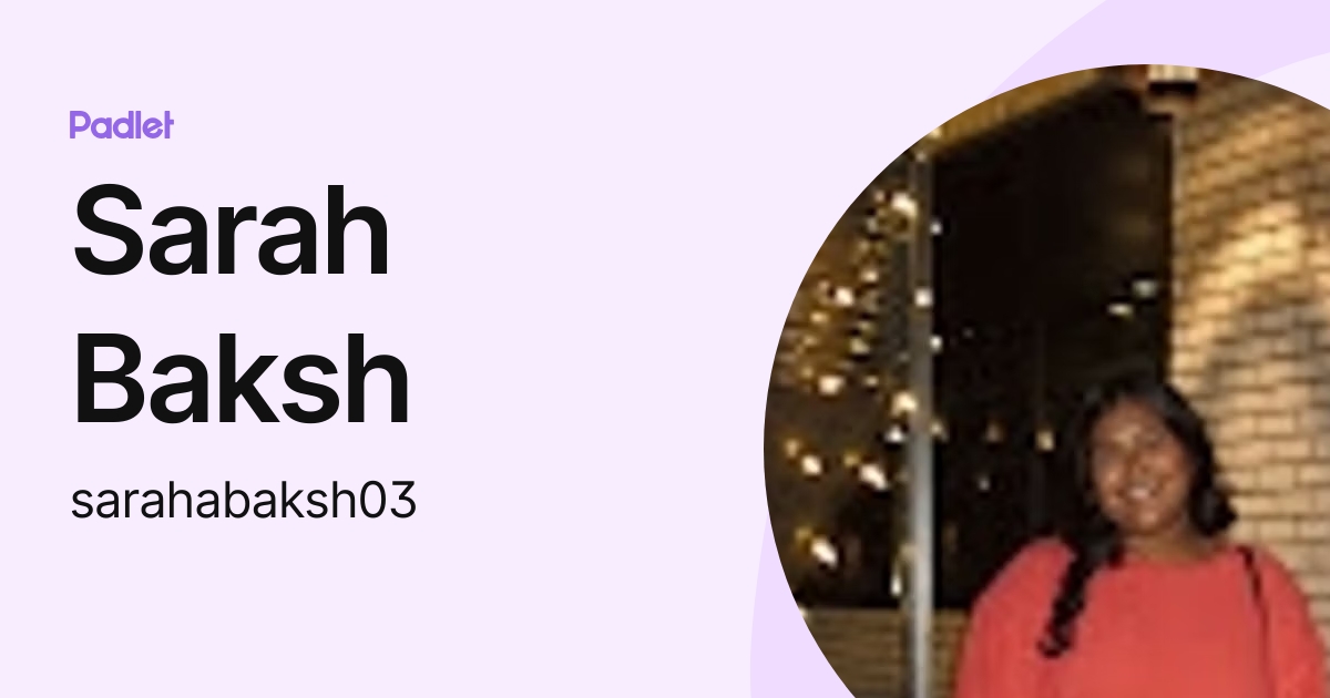 Sarah Baksh (sarahabaksh03) profile | Padlet