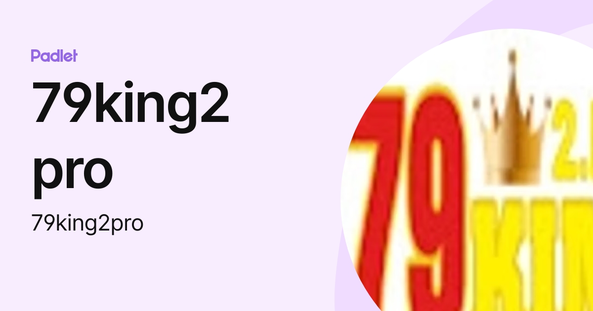 79king2 pro (79king2pro) profile | Padlet