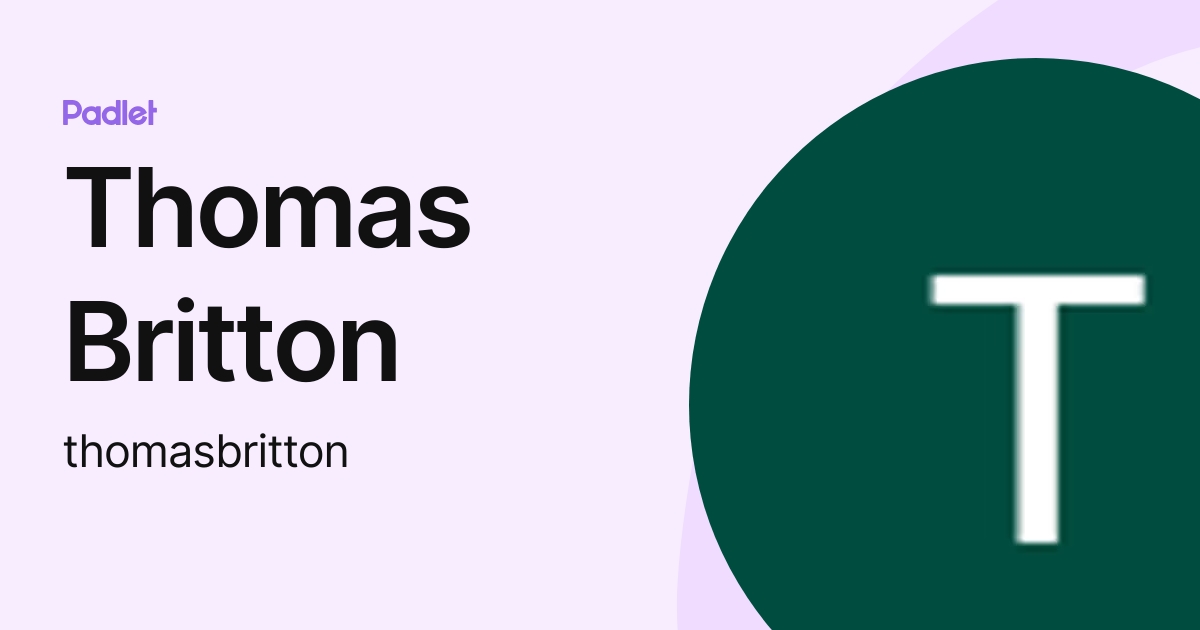 Thomas Britton (thomasbritton) profile | Padlet