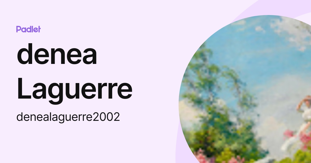 denea Laguerre (denealaguerre2002) profile | Padlet