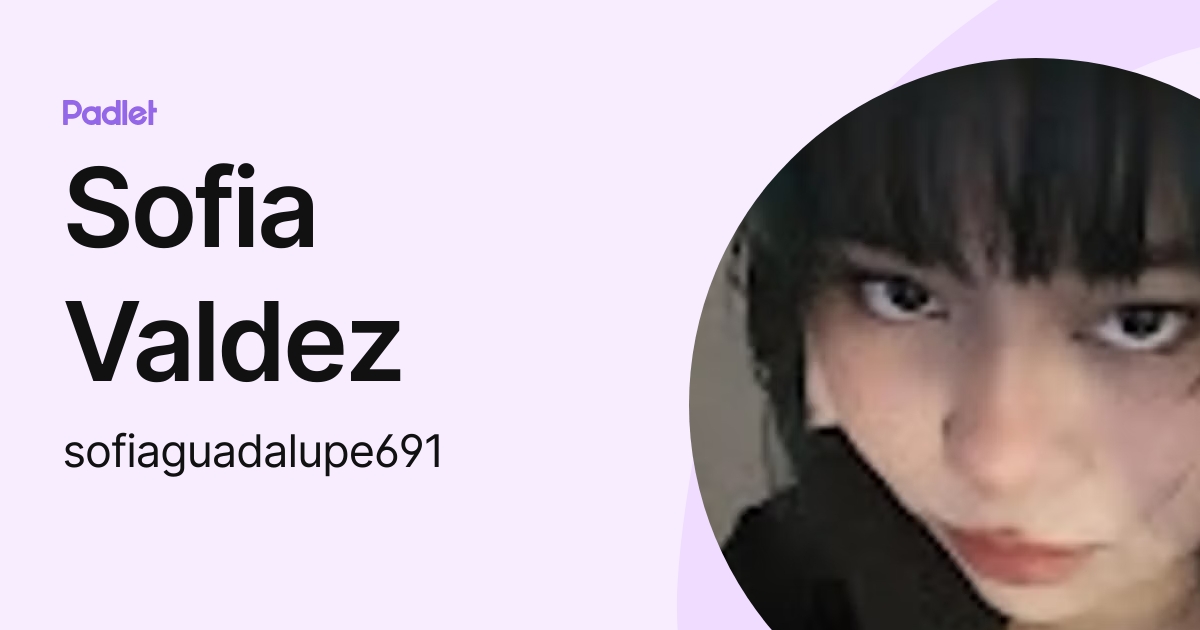 Sofia Valdez (sofiaguadalupe691) profile | Padlet