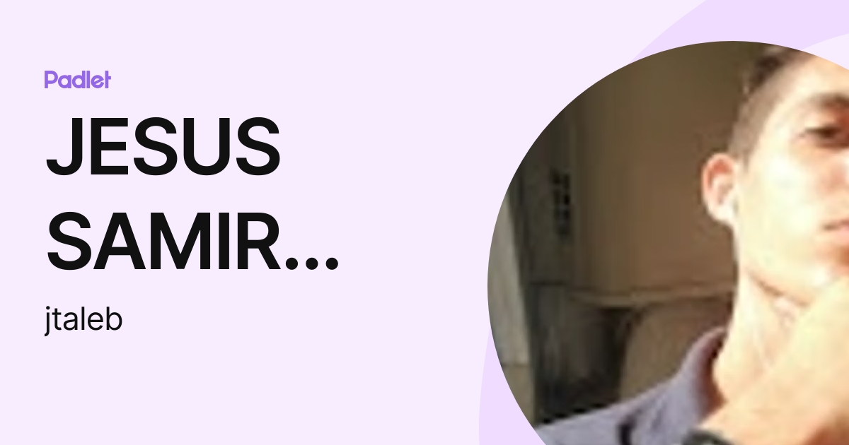 JESUS SAMIR TALEB GOMEZ (jtaleb) profile | Padlet