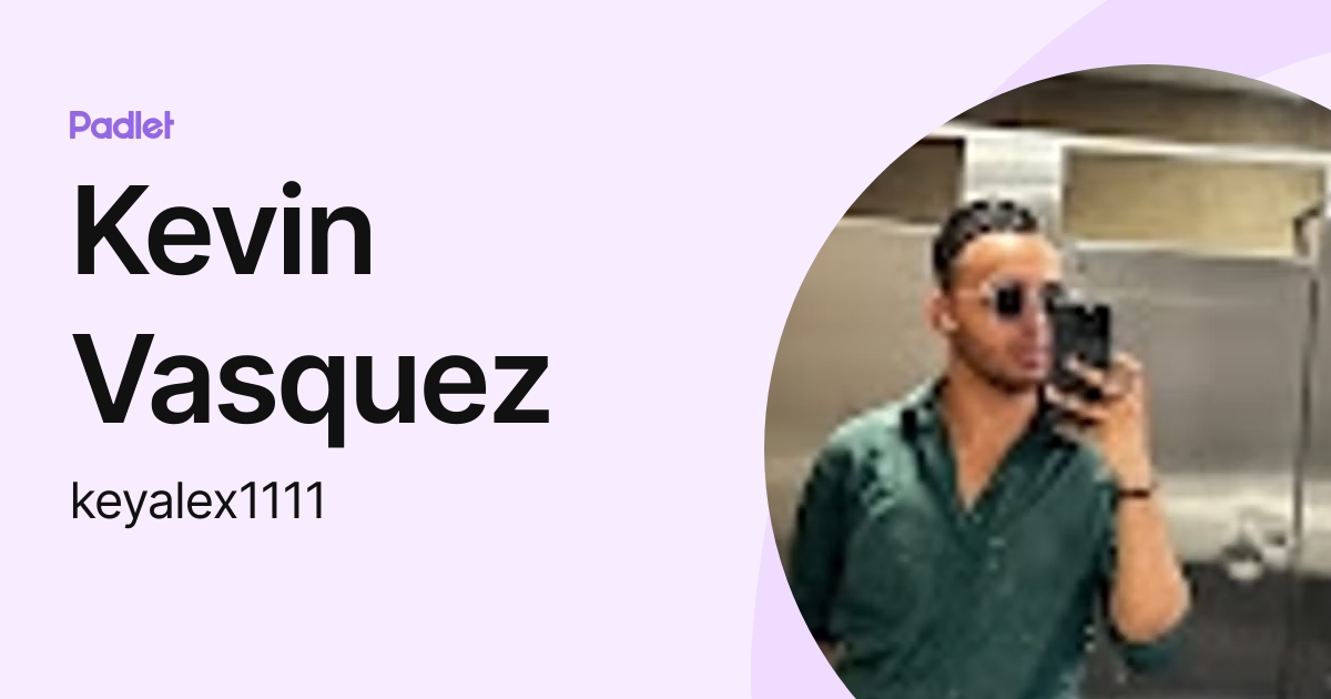 Kevin Vasquez (keyalex1111) profile | Padlet