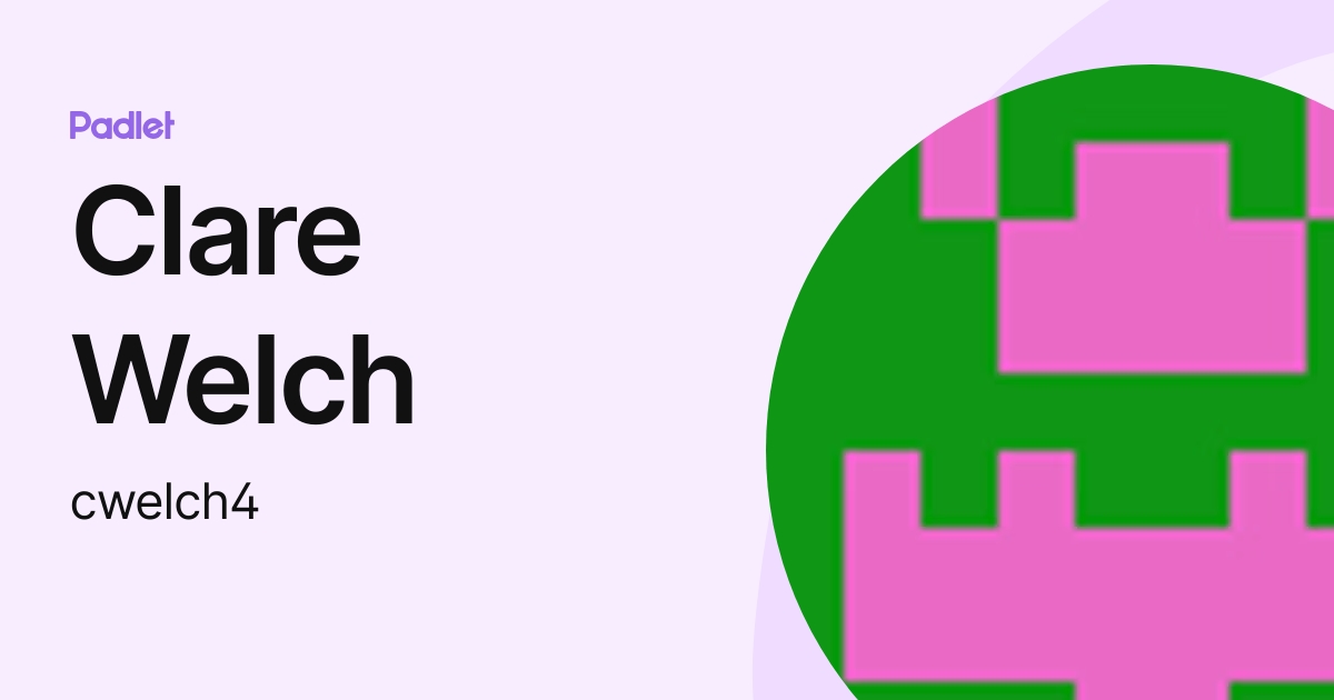 Clare Welch (cwelch4) profile | Padlet