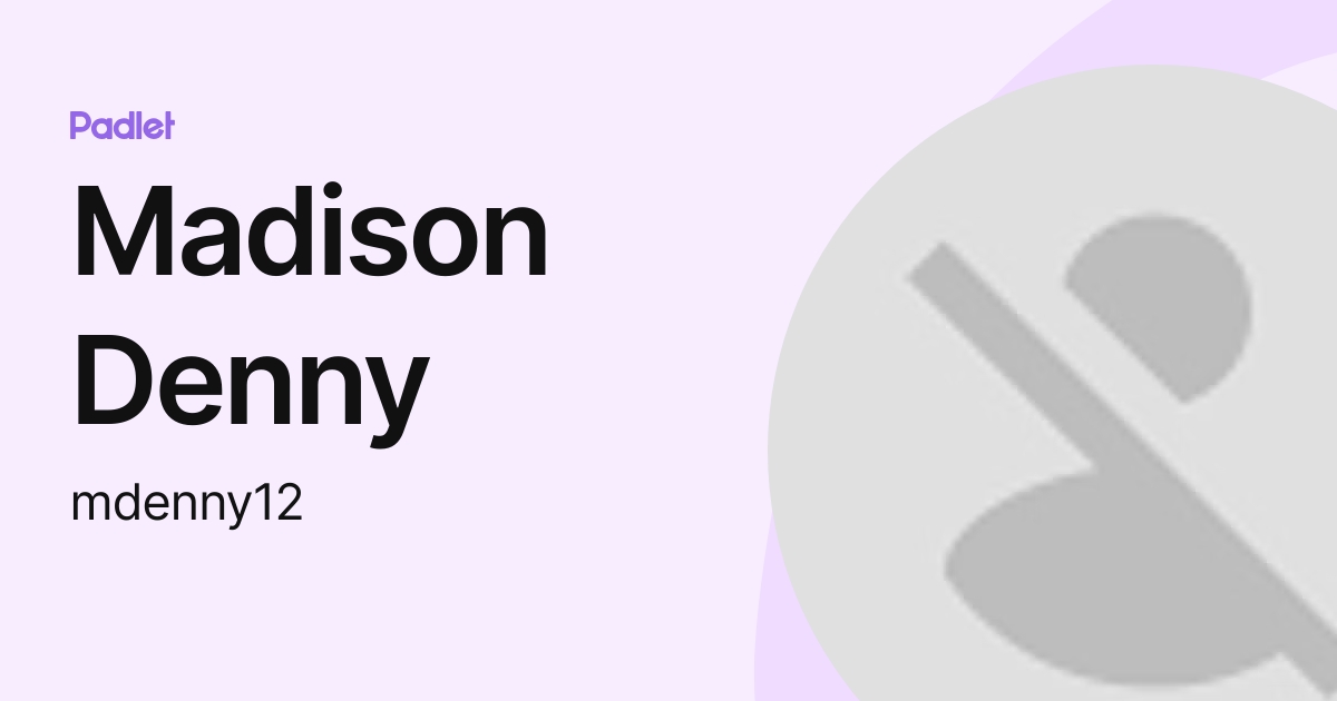 Madison Denny (mdenny12) profile | Padlet