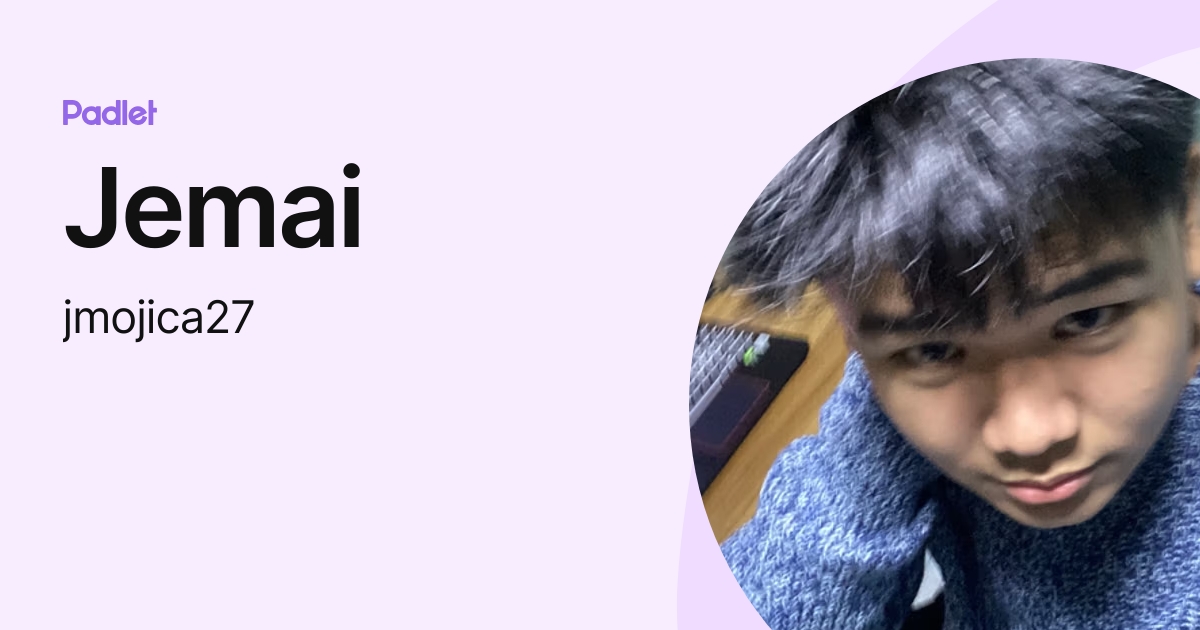 Jemai (jmojica27) profile | Padlet