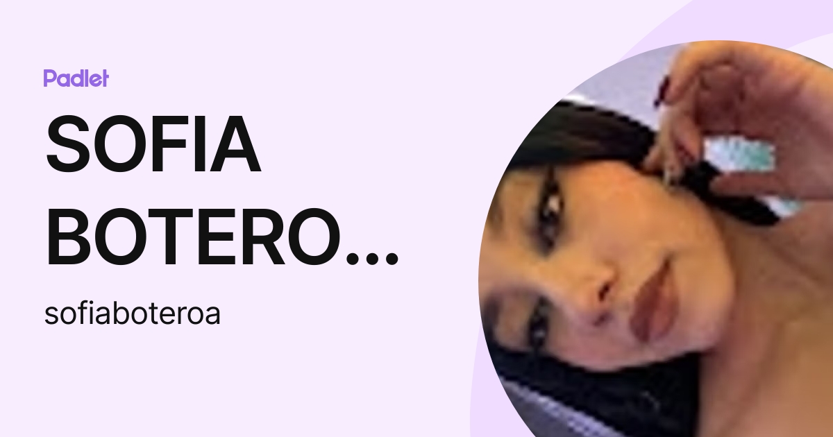 SOFIA BOTERO ALVARRACIN (sofiaboteroa) profile | Padlet
