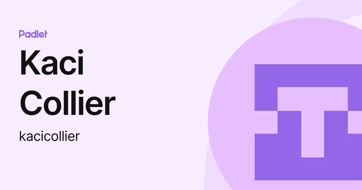 Kaci Collier (kacicollier) profile | Padlet