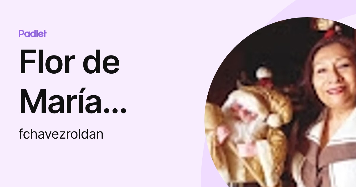 Flor de María Chávez Roldán (fchavezroldan) profile | Padlet