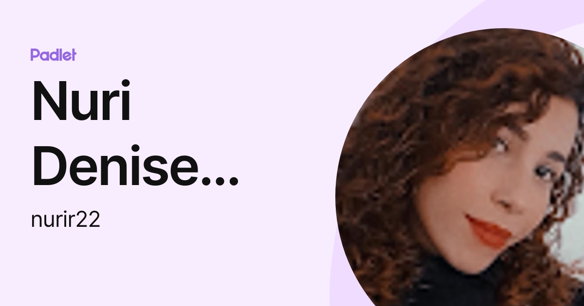 Nuri Denise Rodriguez (nurir22) profile | Padlet