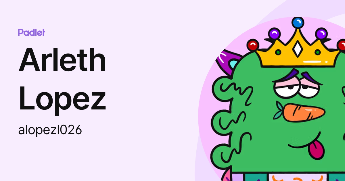 Arleth Lopez (alopezl026) profile | Padlet