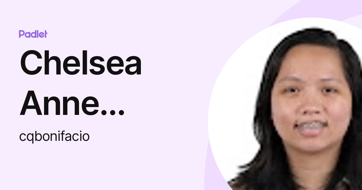 Chelsea Anne Bonifacio (cqbonifacio) profile | Padlet