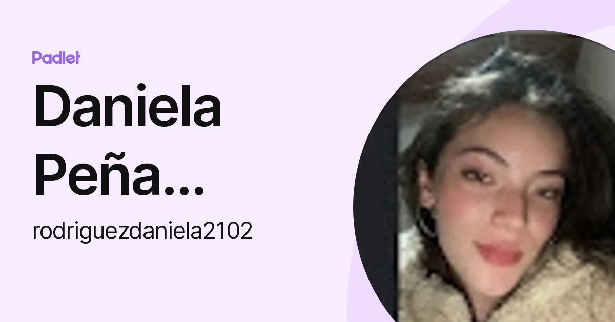 Daniela Peña Rodríguez (rodriguezdaniela2102) profile | Padlet