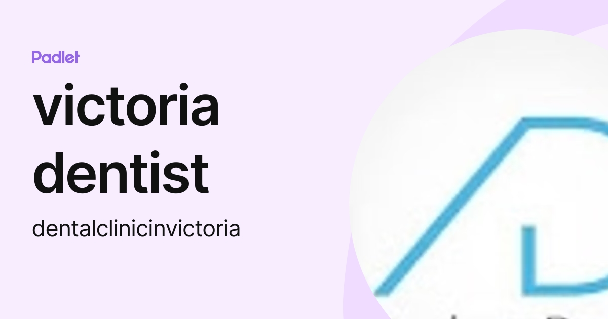 victoria dentist (dentalclinicinvictoria) profile | Padlet