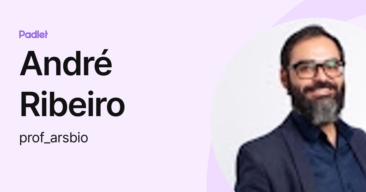 André Ribeiro (prof_arsbio) profile | Padlet