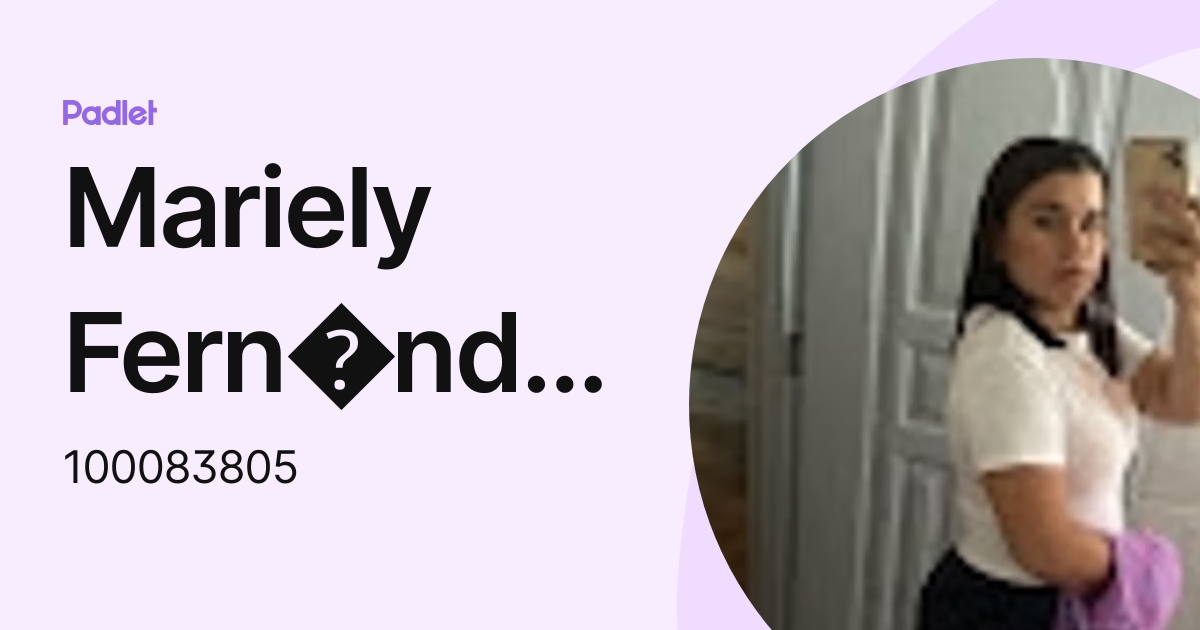 Mariely Fern ndez P rez (100083805) profile | Padlet
