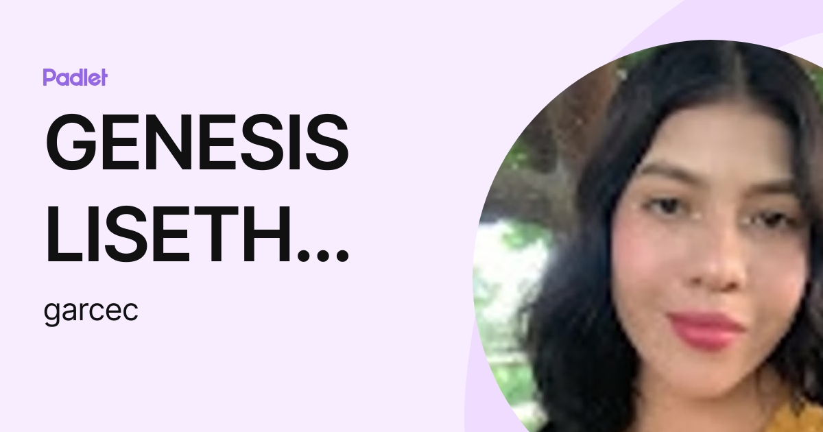 GENESIS LISETH ARCE CORREA (garcec) profile | Padlet