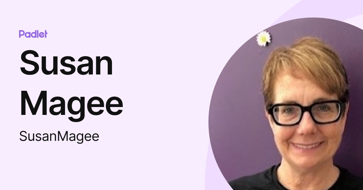 Susan Magee (SusanMagee) profile | Padlet