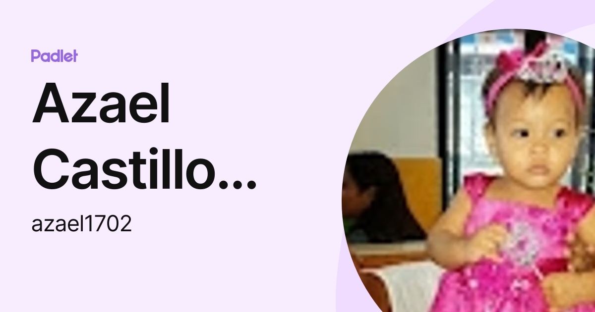Azael Castillo Rodriguez (azael1702) profile | Padlet