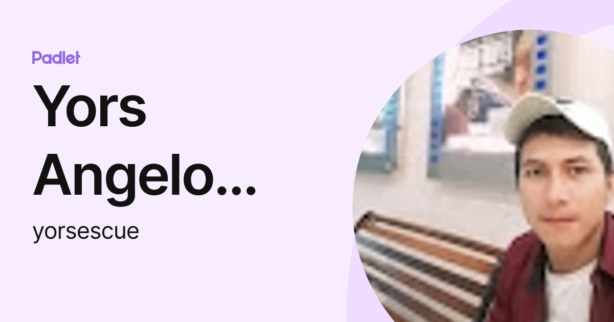 Yors Angelo Escue Passu (yorsescue) profile | Padlet