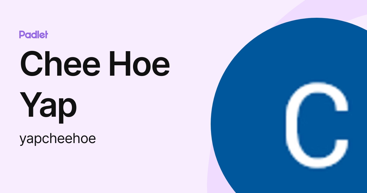 Chee Hoe Yap (yapcheehoe) profile | Padlet