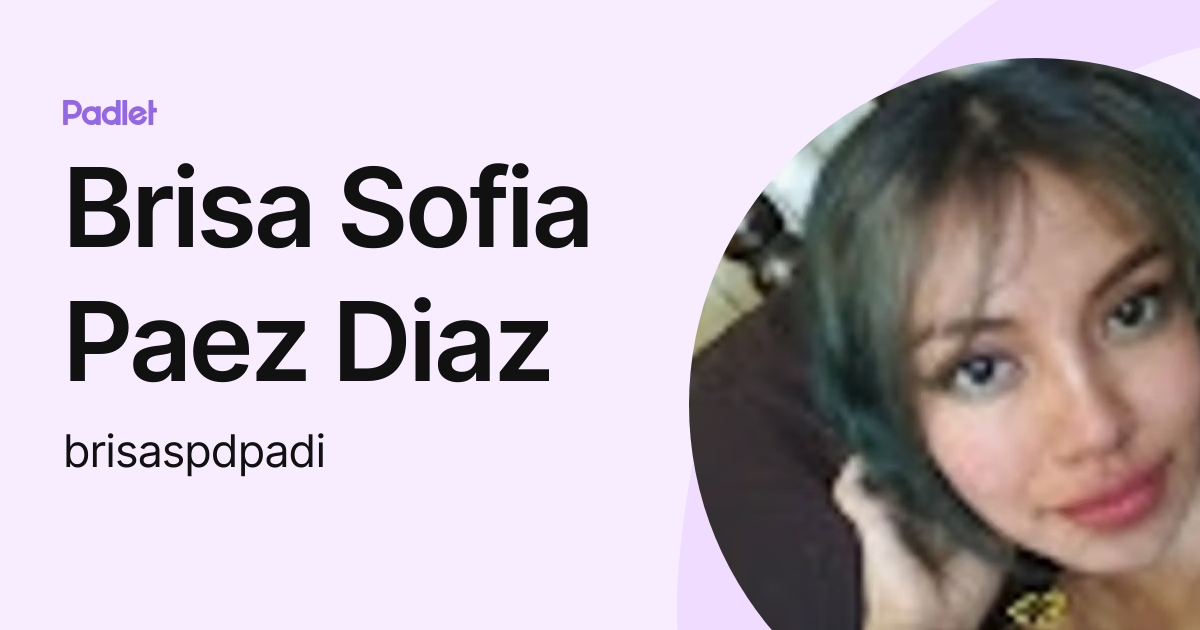 Brisa Sofia Paez Diaz (brisaspdpadi) profile | Padlet