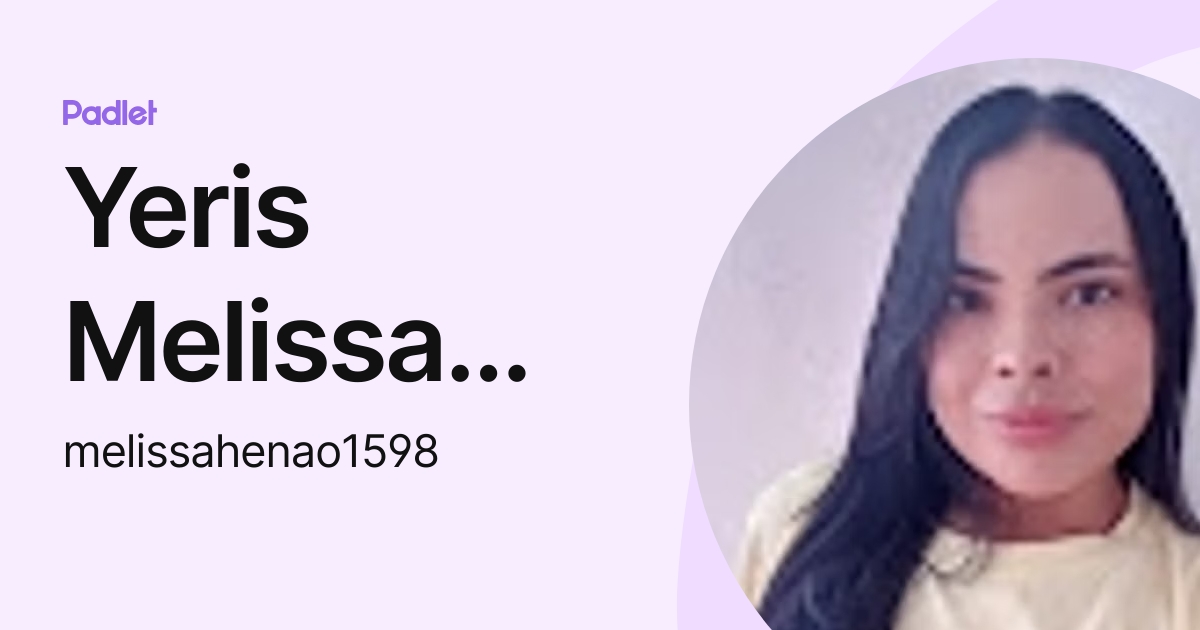 Yeris Melissa Henao Moreno (melissahenao1598) profile | Padlet