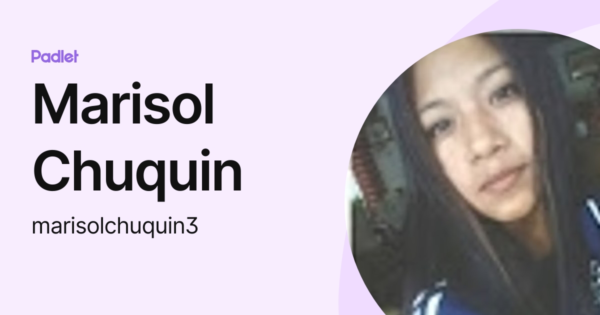 Marisol Chuquin (marisolchuquin3) profile | Padlet