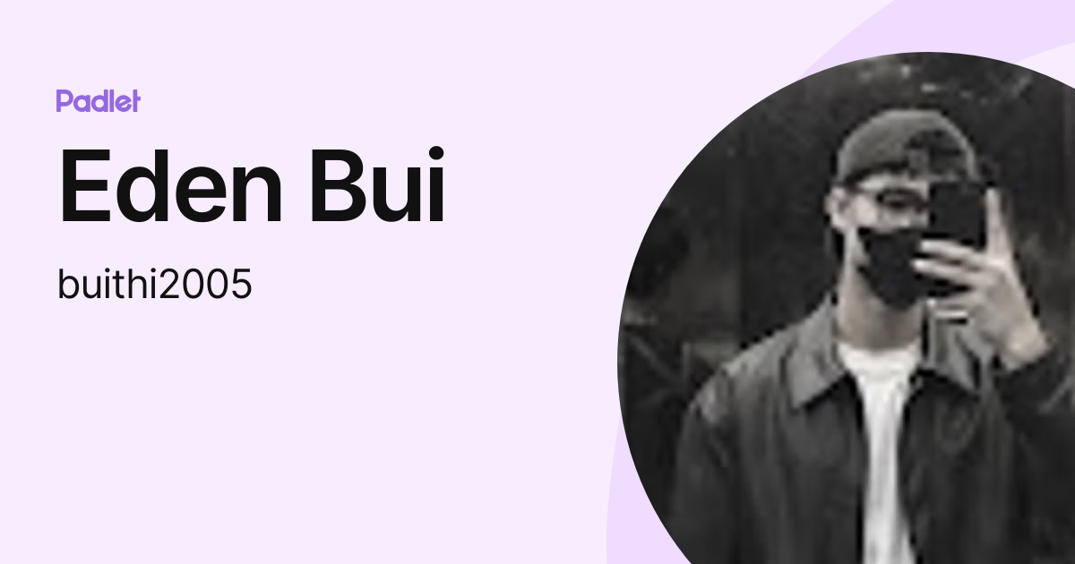 Eden Bui (buithi2005) profile | Padlet