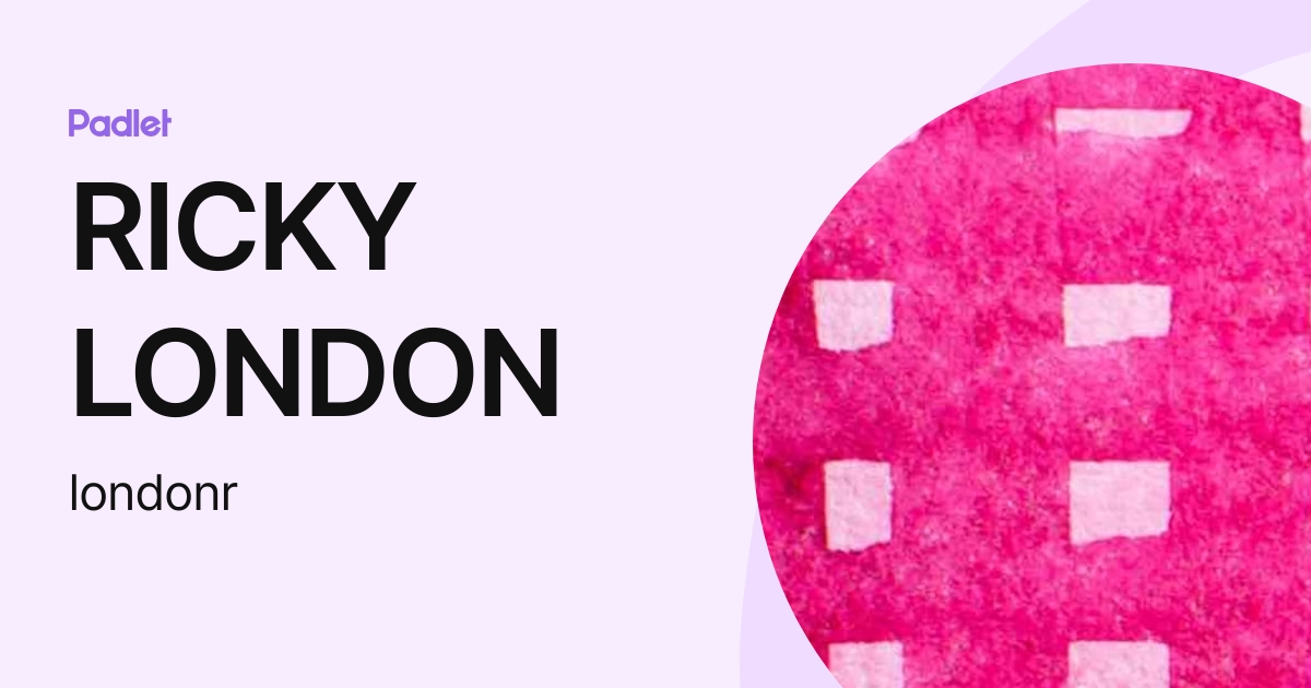 RICKY LONDON (londonr) profile | Padlet
