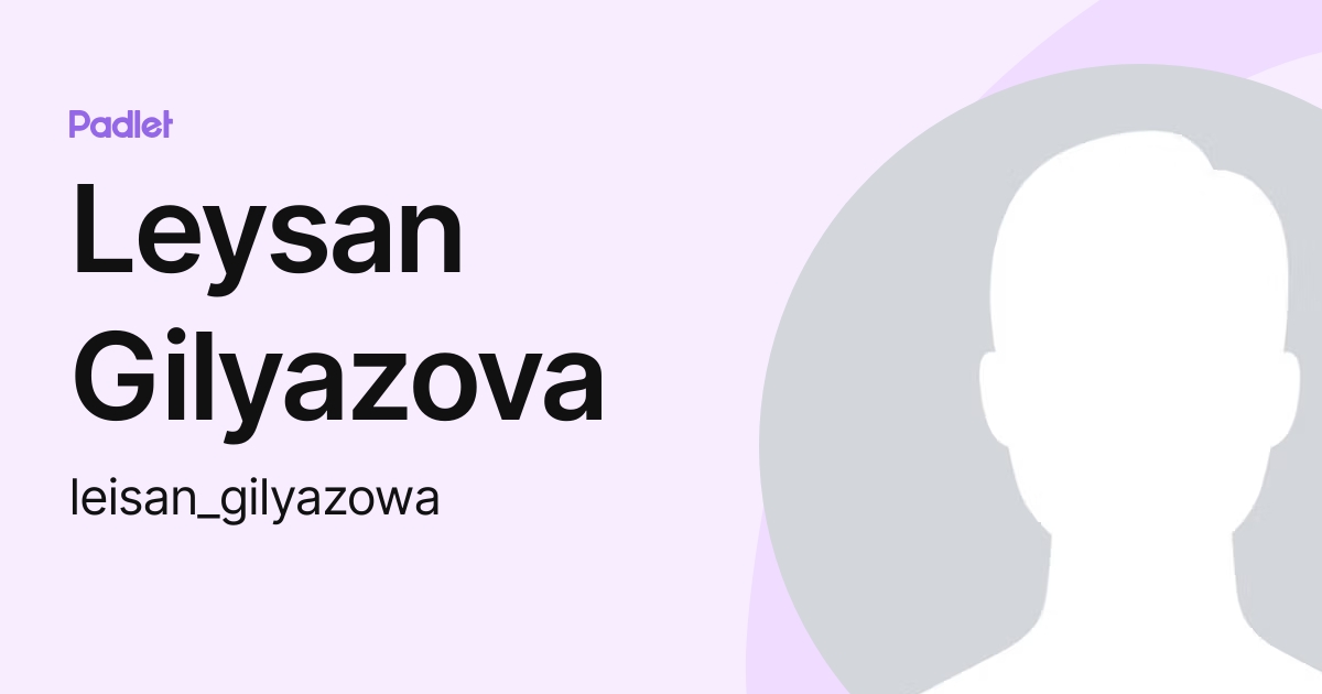 Leysan Gilyazova (leisan_gilyazowa) profile | Padlet