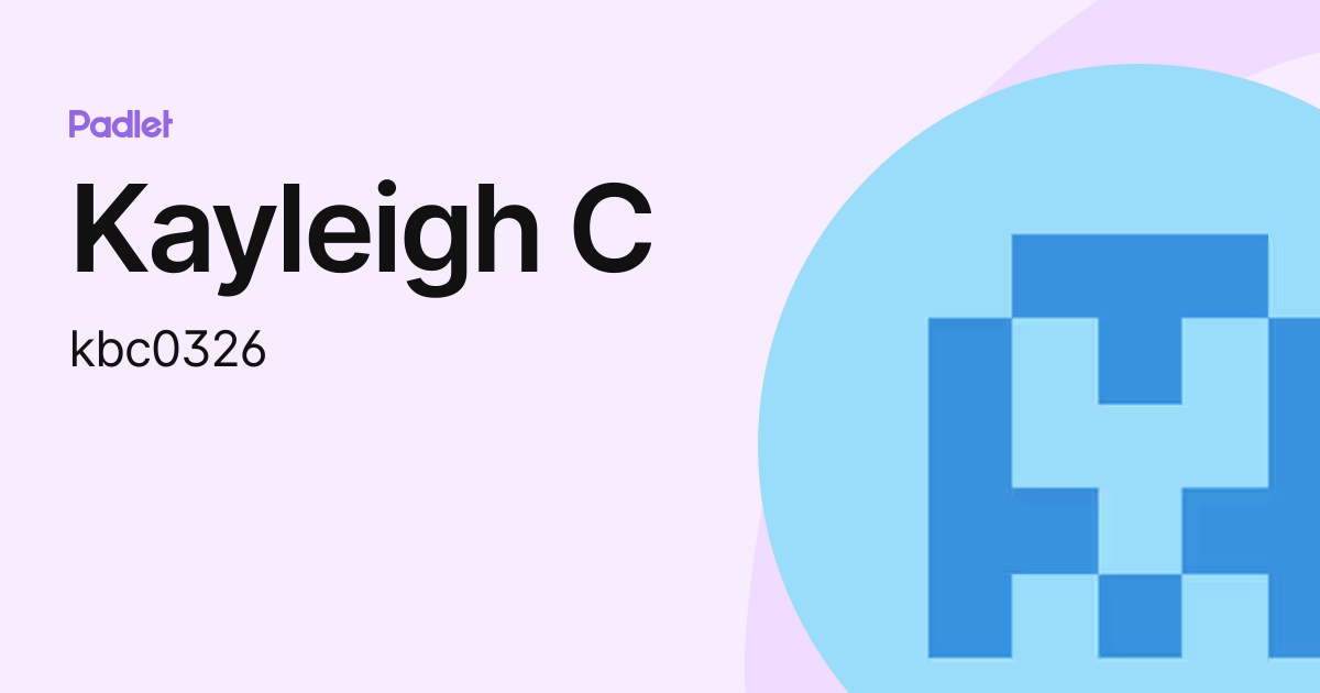 Kayleigh C (kbc0326) profile | Padlet