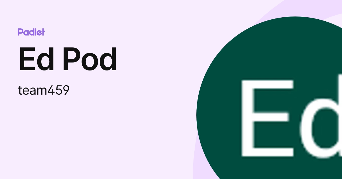 Ed Pod (team459) profile | Padlet